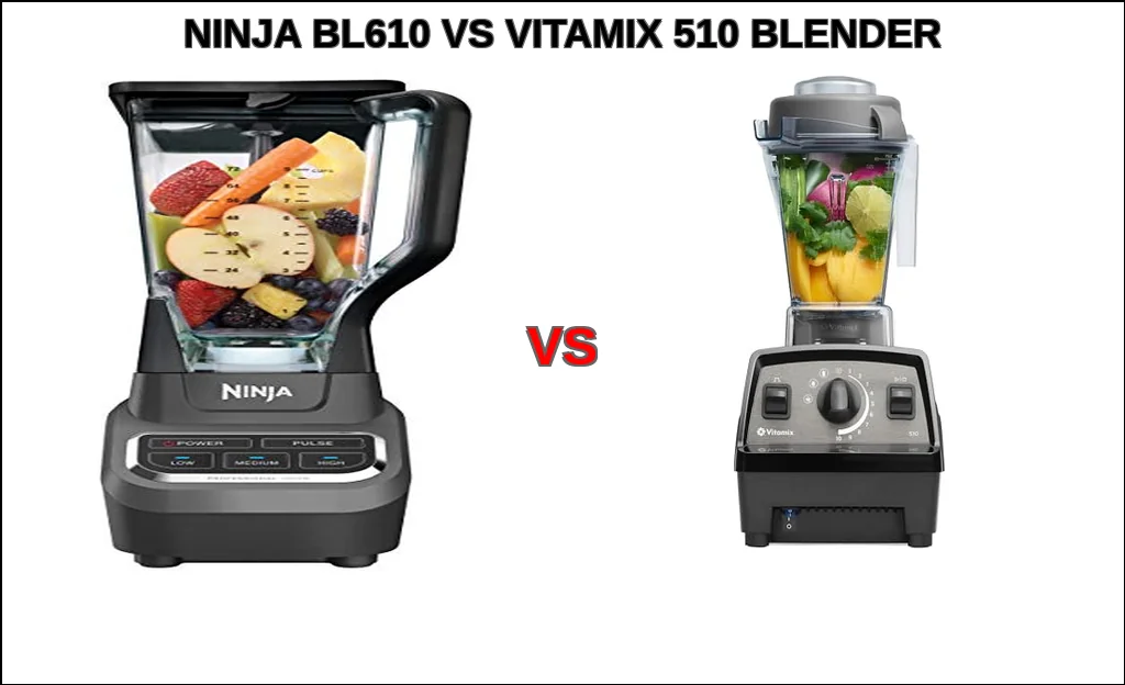 Ninja BL610 vs Vitamix 510 Blender Comparison